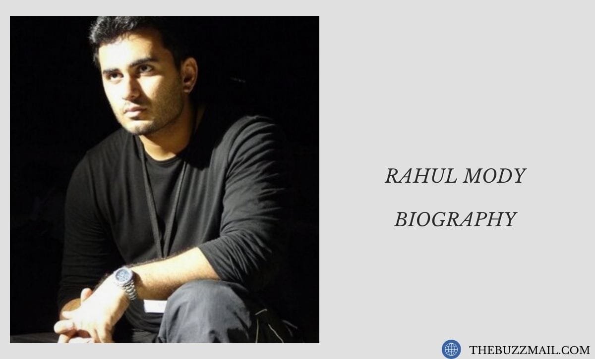 Rahul Mody: Bio, Age, Girlfriend, Family, Movies, Net Worth